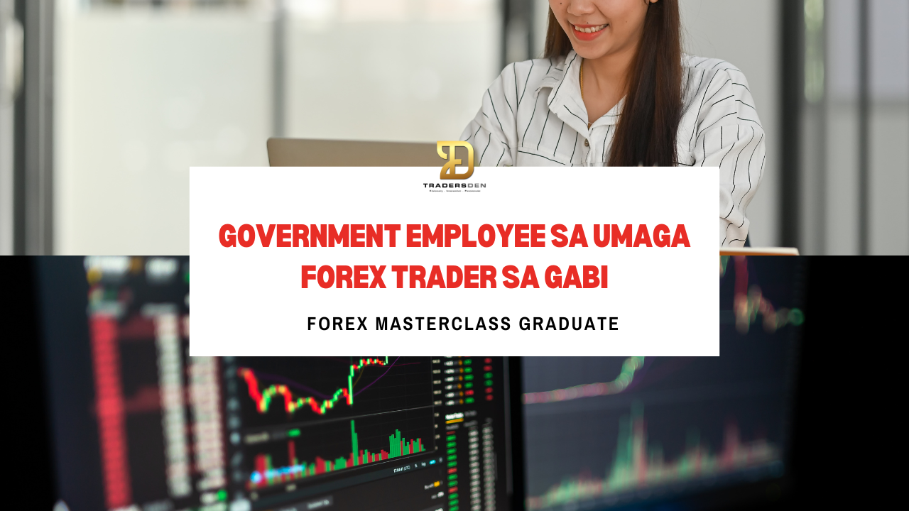 Government Employee Sa Umaga, Successful Trader Sa Gabi! – Traders Den PH Blog